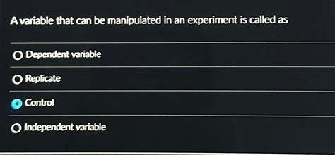 Solved A Variable That Can Be Manipulated In An Experiment