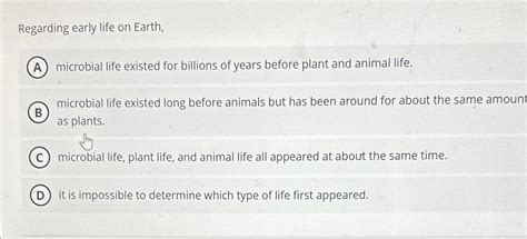 Solved Regarding Early Life On Earthmicrobial Life Existed