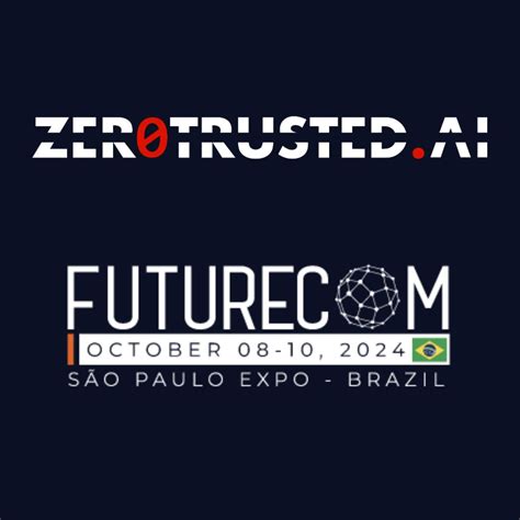 Zerotrusted Ai On Linkedin Futurecom2024 Zerotrustedai Secureai Techinnovation…