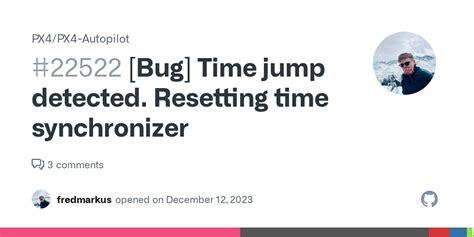 Bug Time Jump Detected Resetting Time Synchronizer · Issue 22522 · Px4px4 Autopilot · Github