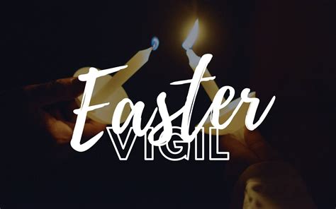 Easter Vigil Homily — Holy Redeemer Church