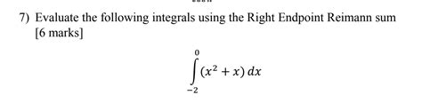 [solved] 7 Evaluate The Following Integrals Using The Right Endpoint Course Hero