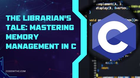 The Librarian S Tale Mastering Memory Management In C Code With C