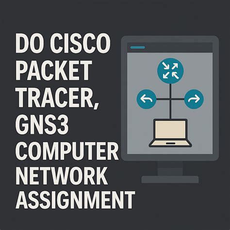 Do Cisco Packet Tracer Gns3 Computer Network Assignment Cisco Packet Tracer By Raimaut Fiverr