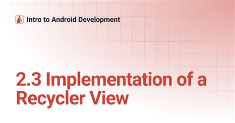 23 Implementation Of A Recycler View Intro To Android Development