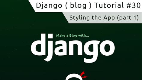 django tutorial 30 styling the app part 1 youtube