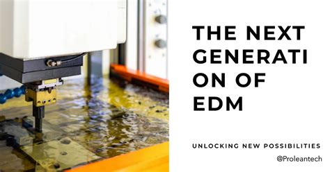 Forecasting Edm Trends And Innovations In Electrical Discharge Machining