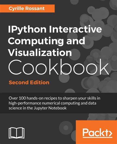 Ipython Interactive Computing And Visualization Cookbook 2nd Edition Free Download Book Pdf