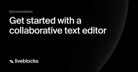 Get Started With A Collaborative Text Editor Liveblocks Docs
