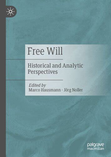 Free Will Historical And Analytic Perspectives Marco Hausmann Editor Ebook Online Instant