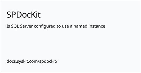 Is SQL Server Configured To Use A Named Instance SPDocKit