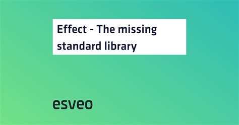 Effect The Missing Standard Library Esveo