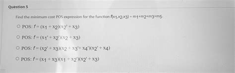 Solved Question 5 Find The Minimum Cost Pos Expression For