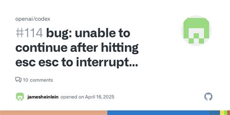 Bug Unable To Continue After Hitting Esc Esc To Interrupt Assistant