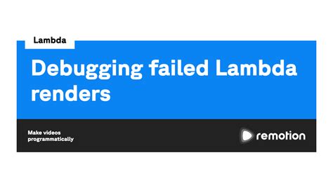 Debugging Failed Lambda Renders Remotion Make Videos Programmatically