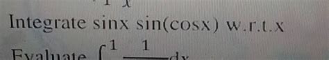 Integrate Sinx Sincosx Wrtx1 1evaluate 1 Filo