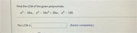 Find The Lcm Of The Given Polynomials
