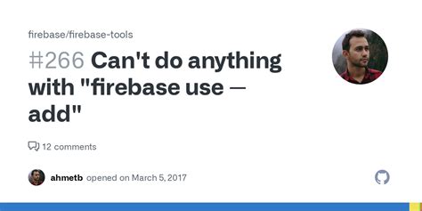 Cant Do Anything With Firebase Use Add · Issue 266 · Firebase Firebase Tools · Github