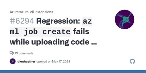 Regression `az Ml Job Create` Fails While Uploading Code V2 17 0 · Issue 6294 · Azure Azure