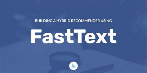 A Fasttext Based Hybrid Recommender Sep 27 2016