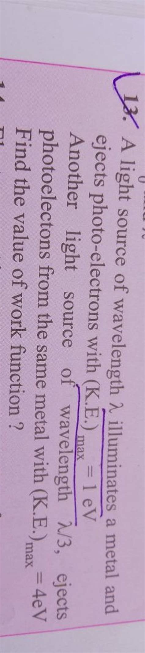 13 A Light Source Of Wavelength λ Illuminates A Metal And Ejects Photo E