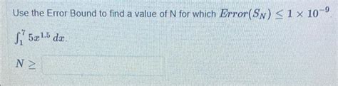 Solved Use The Error Bound To Find A Value Of N For Which Chegg Com