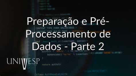 Introdução à Ciência De Dados Preparação E Pré Processamento De Dados Parte 2 Ciência De