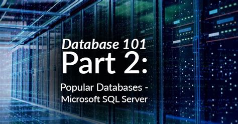 Database 101 Part 2 Popular Databases Microsoft Sql Server