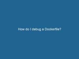 How Do I Debug A Dockerfile Dockerpros