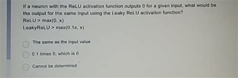Solved If A Neuron With The Relu Activation Function Outputs