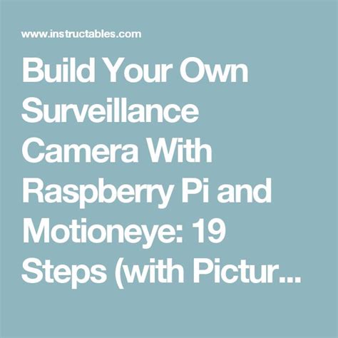 Build Your Own Surveillance Camera With Raspberry Pi And Motioneye