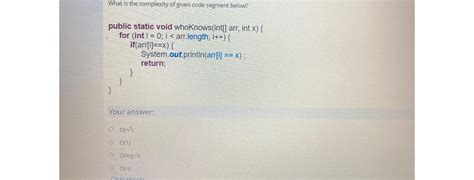 Solved What Is The Complexity Of Given Code Segment