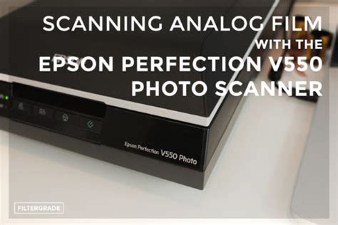 Scanning Analog Film With The Epson Perfection V Photo Scanner Filtergrade