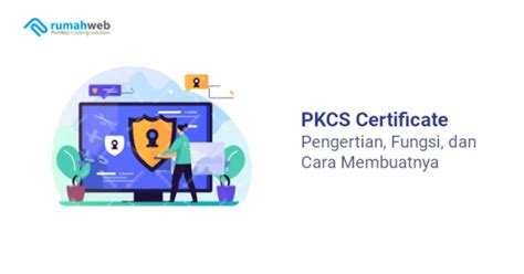 Pkcs Certificate Pengertian Fungsi Dan Cara Membuatnya