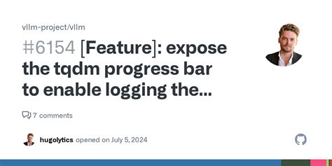 Feature Expose The Tqdm Progress Bar To Enable Logging The Progress · Issue 6154 · Vllm
