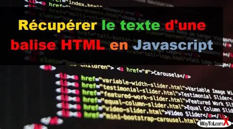 Récupérer Le Texte Dune Balise Html En Javascript Waytolearnx
