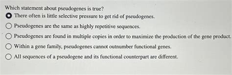 Solved Which Statement About Pseudogenes Is Truethere Often