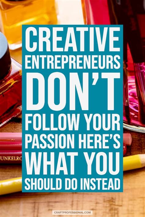 Follow Your Passion Is Bad Advice Heres Why And To Do Instead