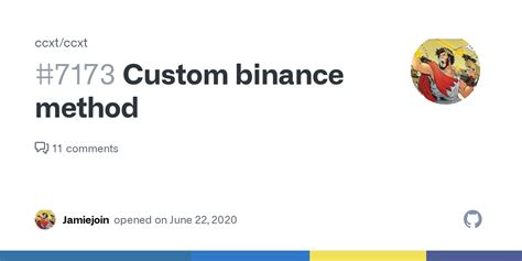 Custom Binance Method · Issue 7173 · Ccxtccxt · Github