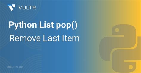Python List Pop Remove Last Item Vultr Docs