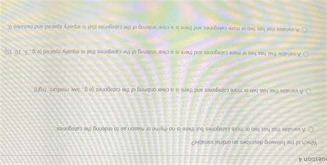 Solved Question 4which Of The Following Describes An Ordinal