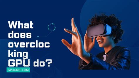 What Does Overclocking Gpu Do Gpugrip Com