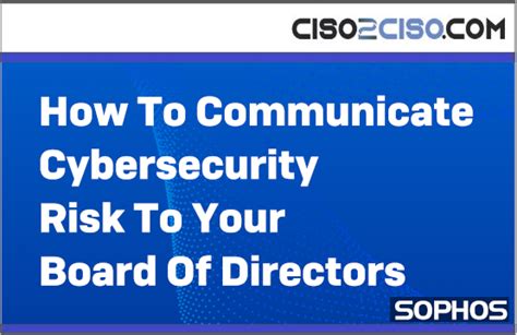 How To Communicate Cybersecurity Risk To Your Board Of Directors Ciso2ciso Com And Cyber