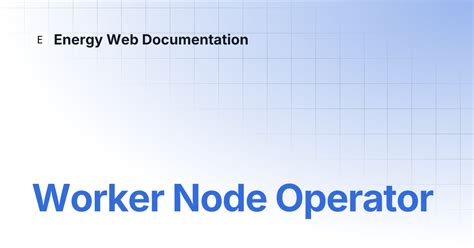 worker node operator energy web documentation