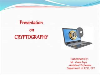 Presentationon ON THE TOPIC CRYPTOGRAPHY PPT