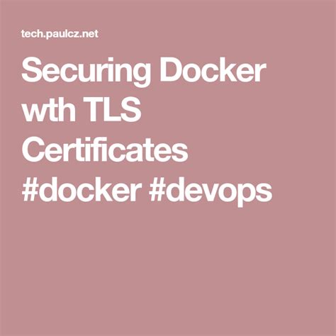 Securing Docker With Tls Certificates
