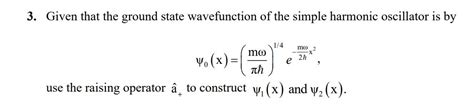 Solved 3 Given That The Ground State Wavefunction Of The