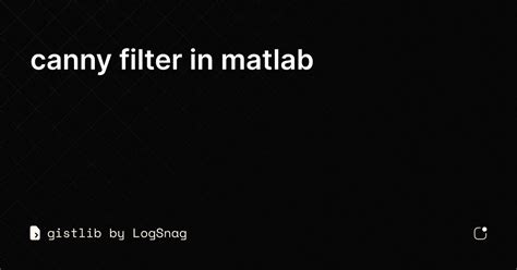 Gistlib Canny Filter In Matlab