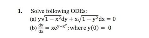 Solved 1 Solve Following Odes A Y√1 X²dy X√ 1 Y²dx
