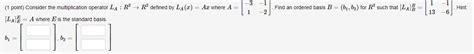 Solved 1 Point Consider The Multiplication Operator
